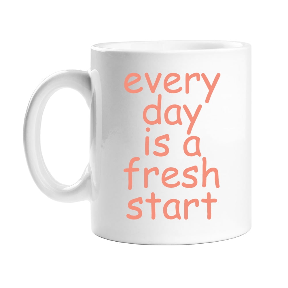 Every Day Is A Fresh Start Coffee Mug - Walmart.com
