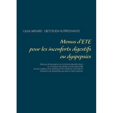 Menus d'ete pour les inconforts digestifs ou dyspepsies [French ...