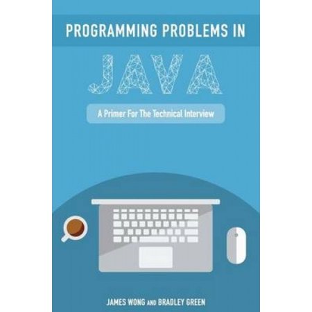 Programming Problems in Java: A Primer for the Technical Interview ...