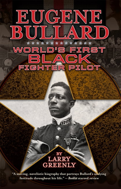 Eugene Bullard : World's First Black Fighter Pilot (Paperback ...