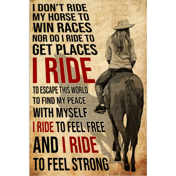 Horse Poster I Don't Ride My Horse to Win Races nor do i Ride ro get ...