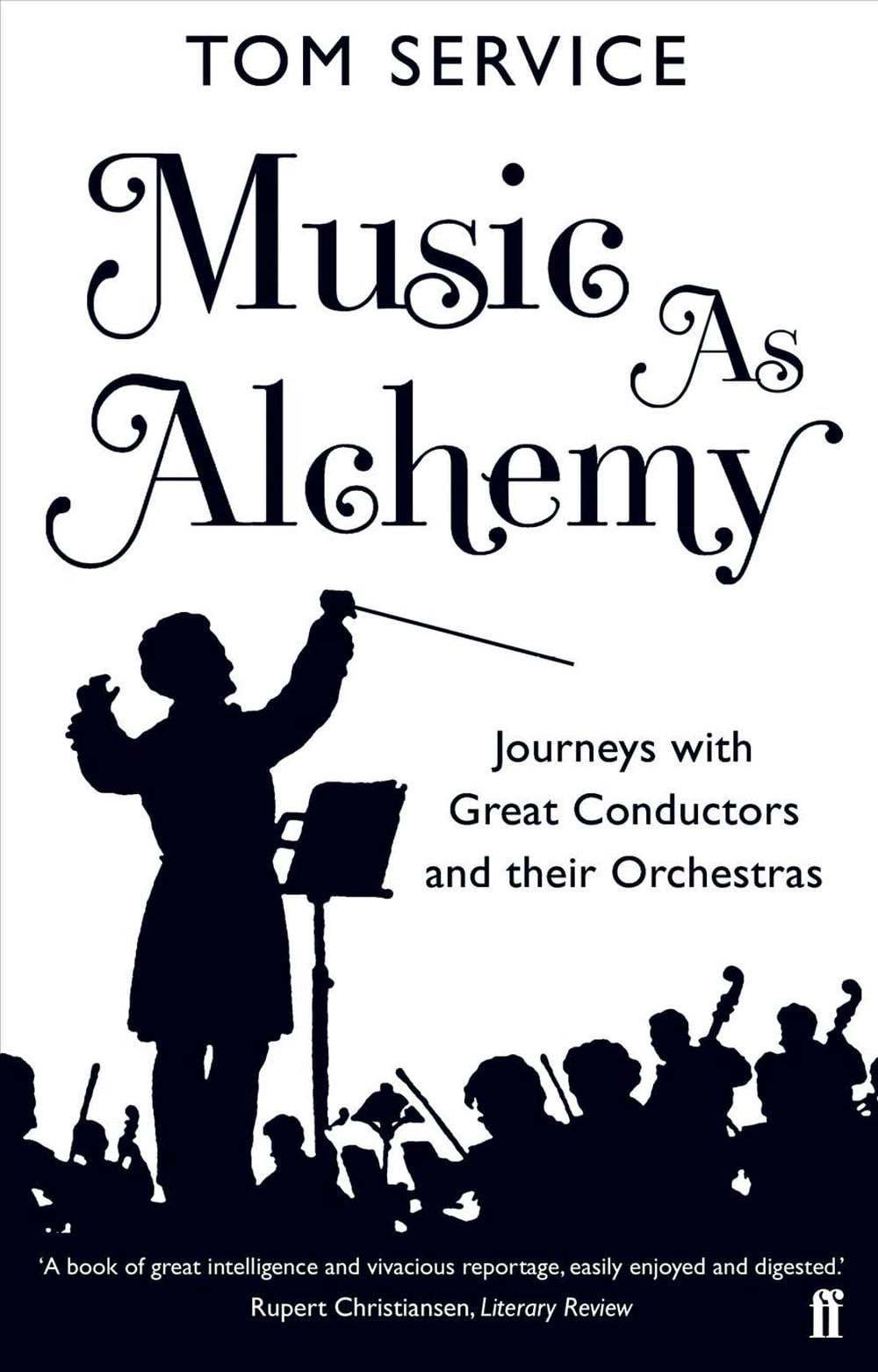 Music as Alchemy : Journeys with Great Conductors and Their Orchestras ...