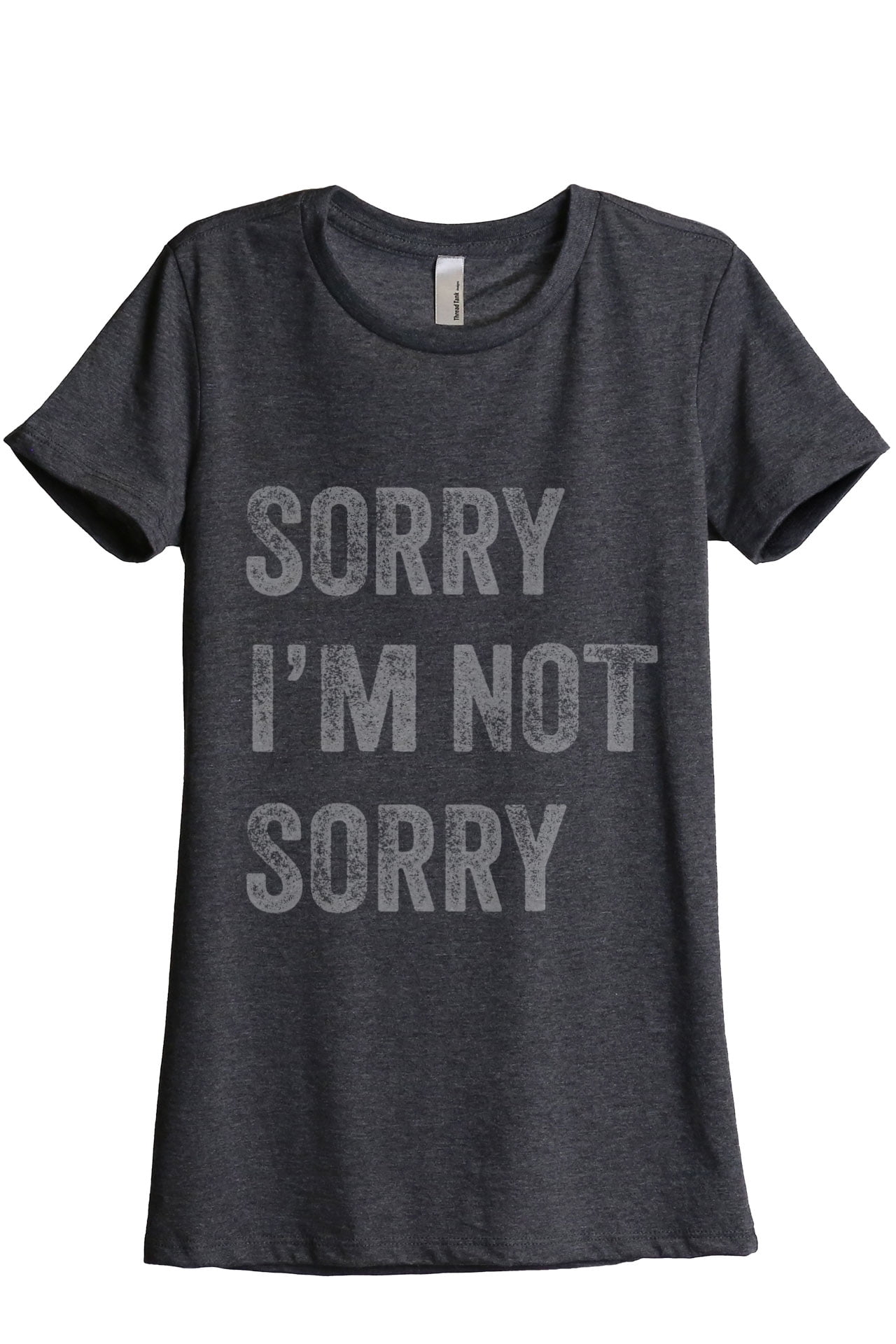 Thread Tank Sorry Im Not Sorry Women's Relaxed Crewneck T-Shirt Tee ...