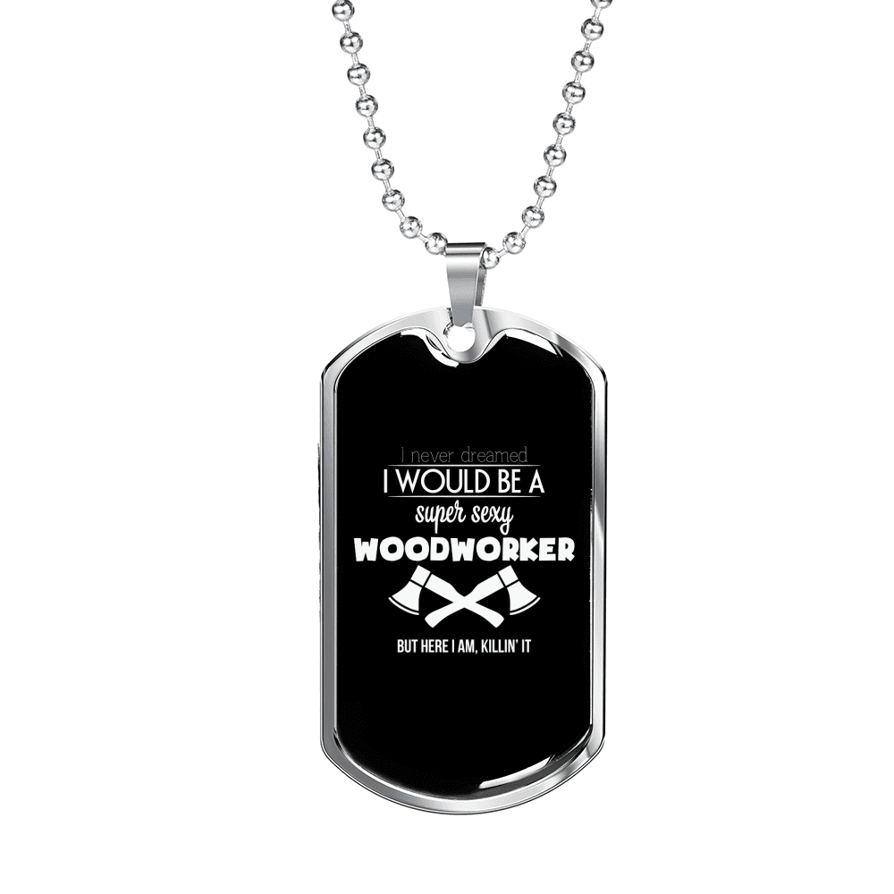 Super Sexy Woodworker Woodworker Dog Tag Stainless Steel or 18k Gold w ...