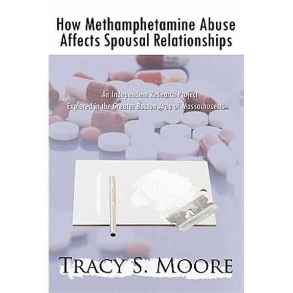 Pre-Owned How Methamphetamine Abuse Affects Spousal Relationships : An ...