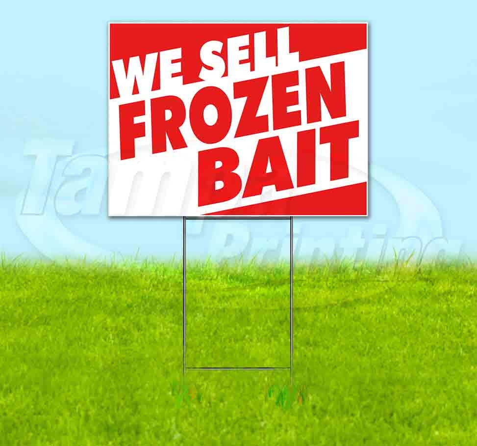 We Sell Frozen Bait (18" x 24") Yard Sign, Includes Metal Step Stake ...