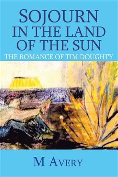 Pre-Owned Sojourn in the Land of the Sun : The Romance of Tim Doughty ...