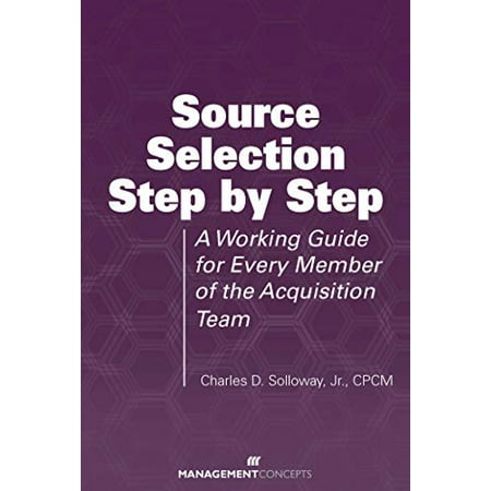 Source Selection Step by Step: A Guide for Every Member of the ...