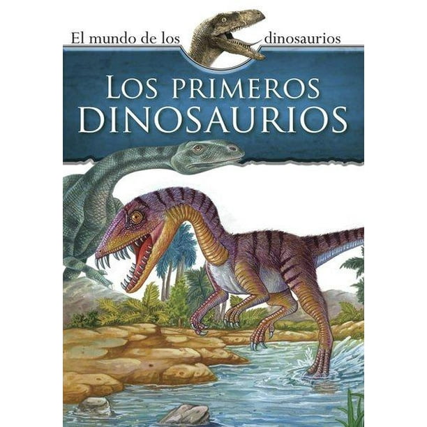 Mundo De Los Dinosaurios Silver Dolphin Los Primeros Dinosaurios ...