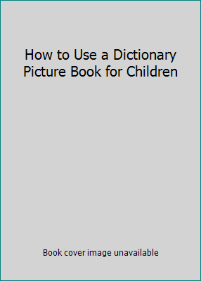 Pre-Owned How to Use a Dictionary Picture Book for Children (Hardcover ...