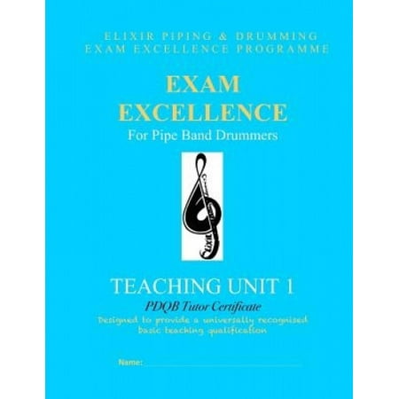 Exam Excellence for Pipe Band Drummers: Teaching Unit 1: Pdqb Tutor ...