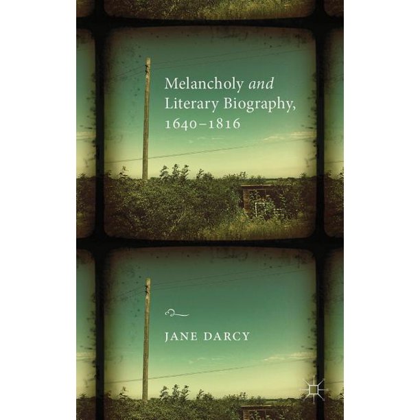 Melancholy and Literary Biography, 1640-1816 (Hardcover) - Walmart.com