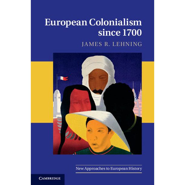 New Approaches to European History: European Colonialism since 1700 ...