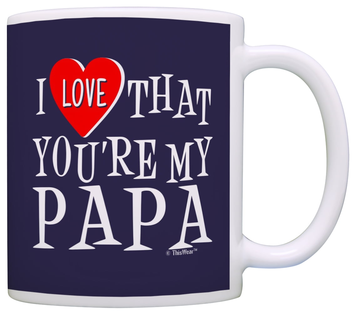 ThisWear Funny Papa Mug Papa Grandpa Love That You're My Fathers Day ...