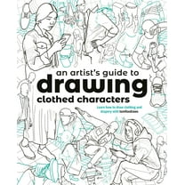 An Artist's Guide to Drawing Clothed Characters: Learn How to Draw ...