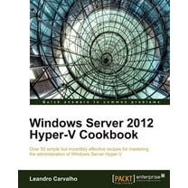Windows Server 2016 Hyper-V Cookbook - Second Edition (Paperback ...