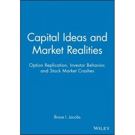 Capital Ideas and Market Realities: Option Replication, Investor Behavior, and Stock Market ...