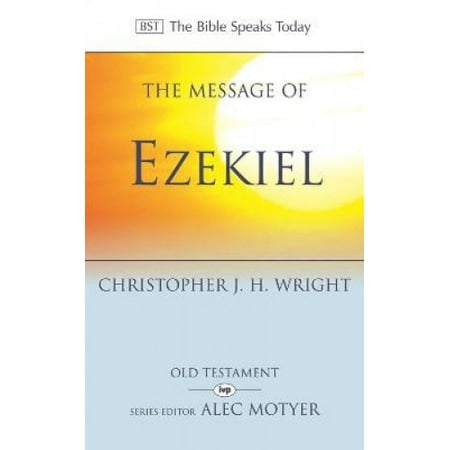 The Message of Ezekiel: A New Heart and a New Spirit (The Bible Speaks ...