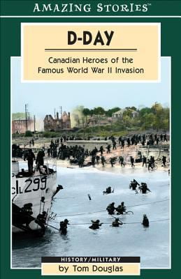 Pre-Owned D-Day: Canadian Heroes of the Famous World War II Invasion ...