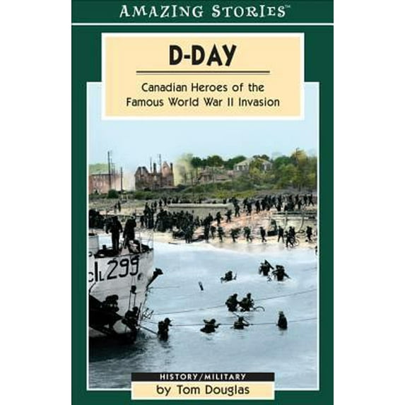 Pre-Owned D-Day: Canadian Heroes of the Famous World War II Invasion ...