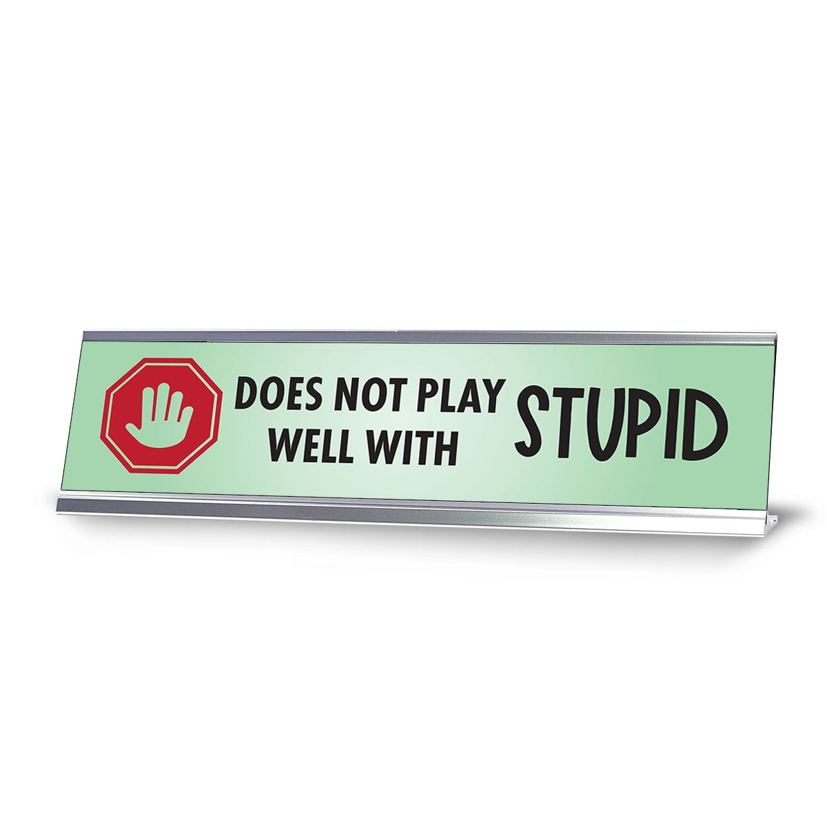 Signs ByLITA Does Not Play Well With Stupid, Designer Nameplate Desk ...