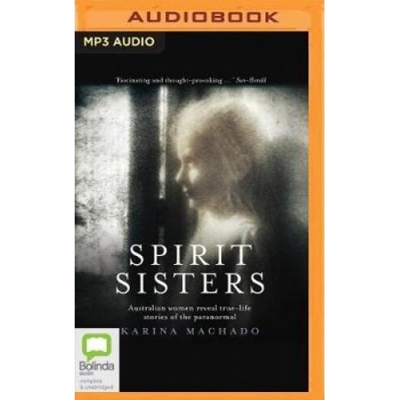 Spirit Sisters: Australian Women Reveal True-Life Stories of the ...