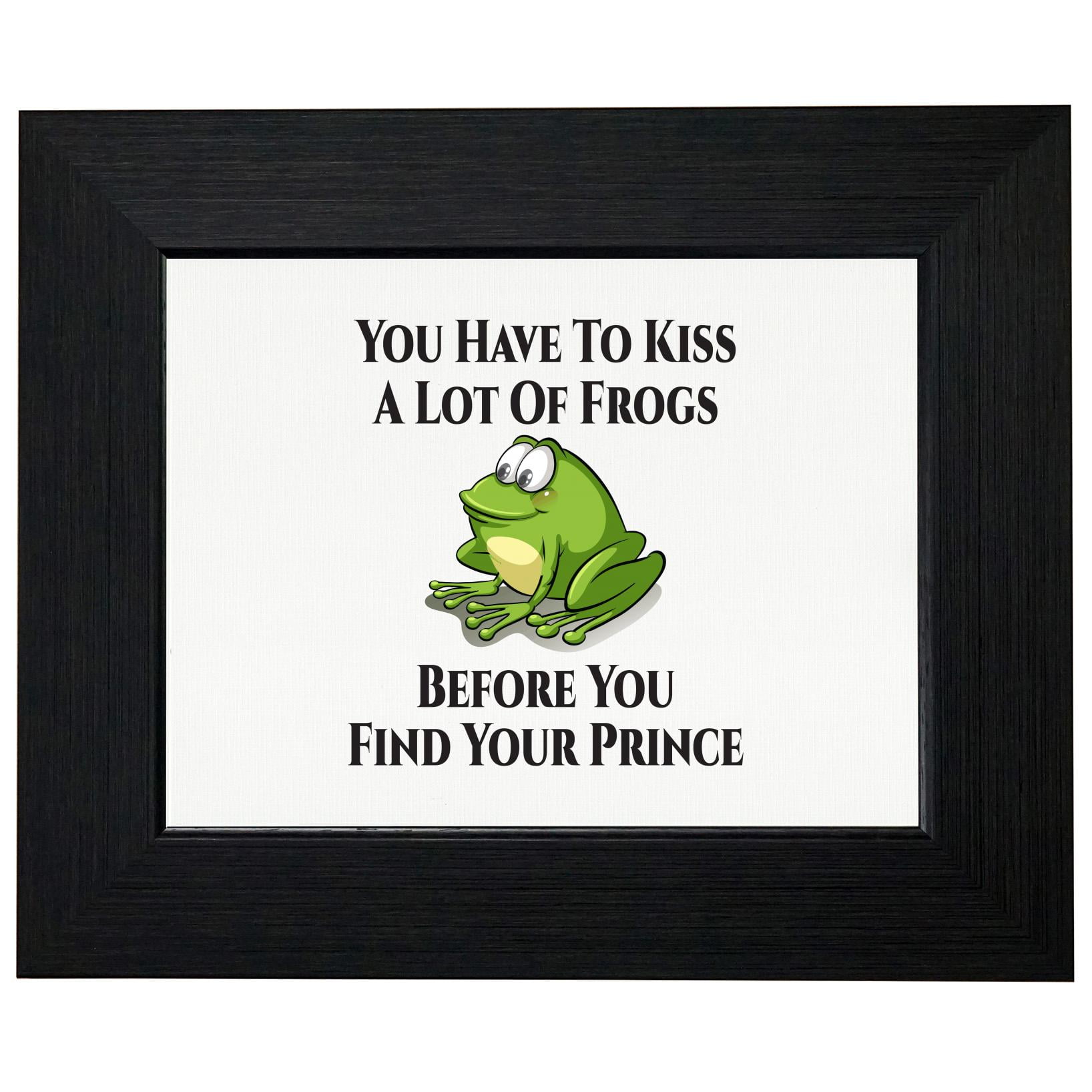 You Have to Kiss a Lot of Frogs Before You Find Your Prince Framed ...