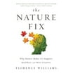The Nature Fix: Why Nature Makes Us Happier, Healthier, and More ...