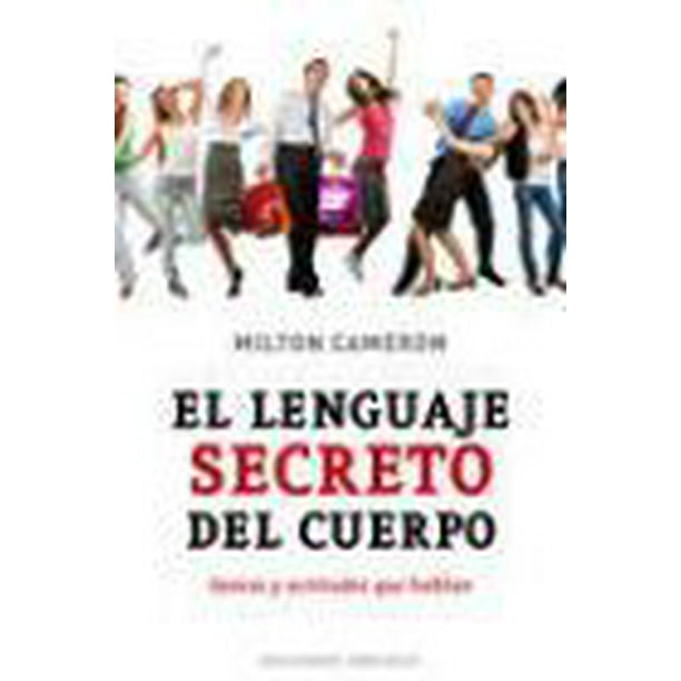 EL LENGUAJE SECRETO DEL CUERPO: GESTOS Y ACTIRUDES QUE HABLAN EDICIONES ...