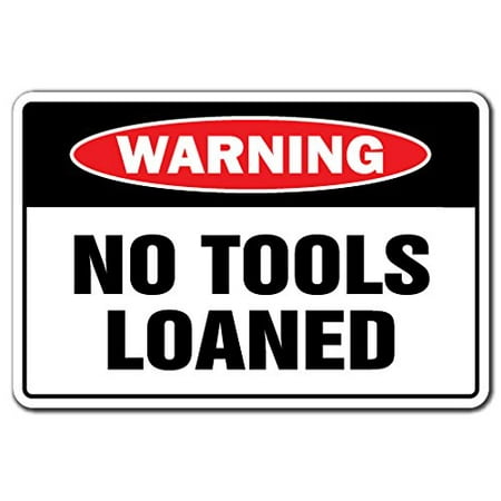 NO Tools LOANED Warning Sign Carpenter auto Shop car Mechanic Repair ...