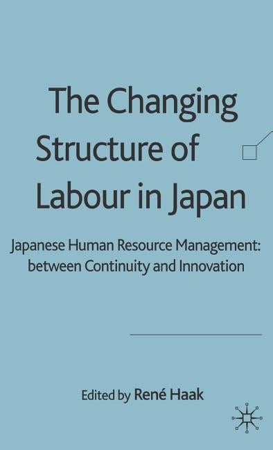 The Changing Structure of Labour in Japan : Japanese Human Resource ...