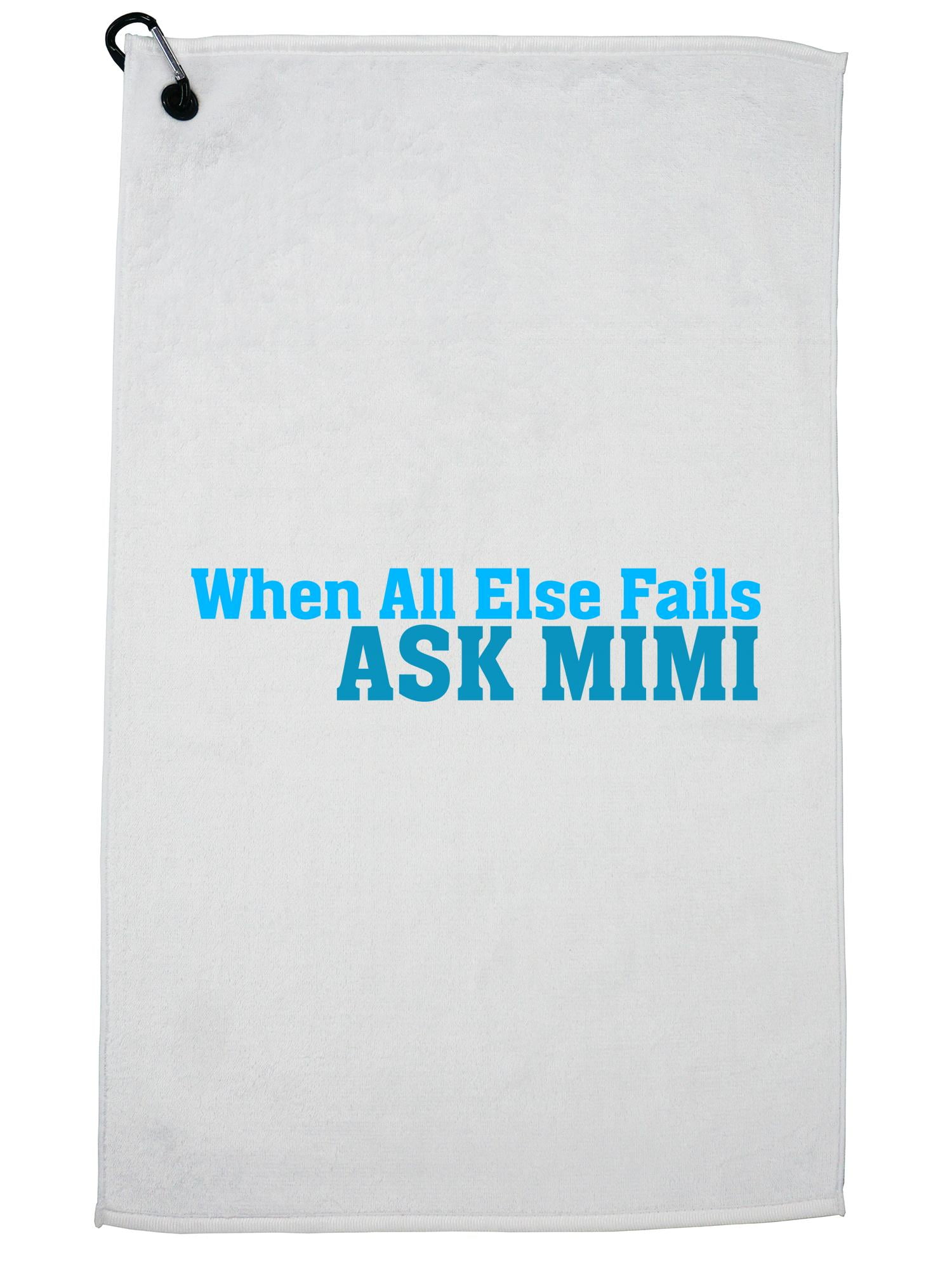 When All Else Fails ASK MIMI - Grandmother Love Golf Towel with ...