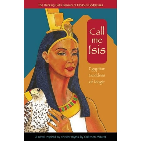 Call Me Isis: Egyptian Goddess of Magic (A Treasury of Glorious ...