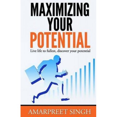 Maximizing Your Potential - Increase your capabilities and potential ...