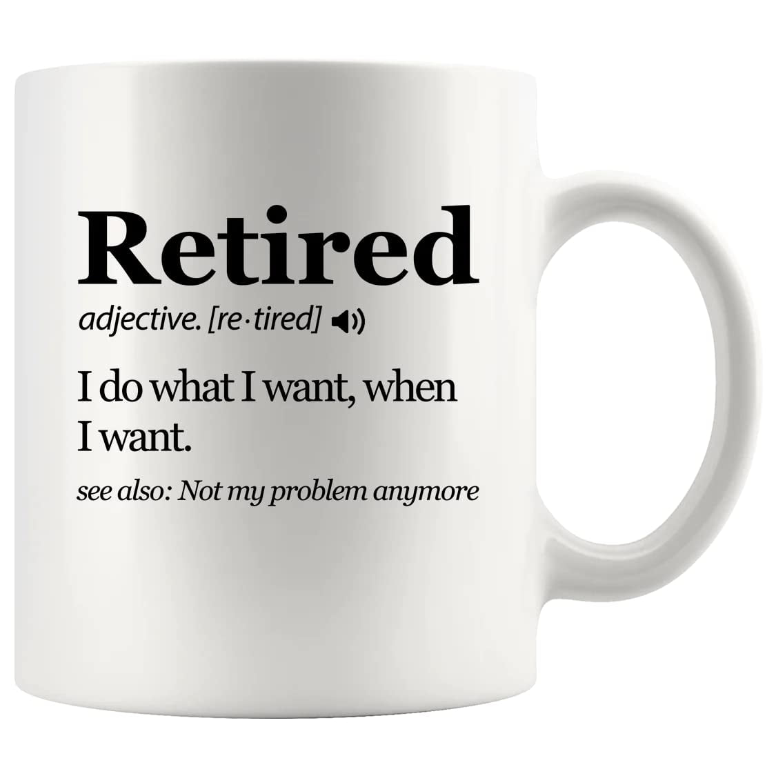 Retired Definition Mug I Do What I Want Retirement Gifts Ceramic Mug ...