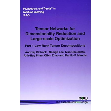 Tensor Networks for Dimensionality Reduction and Large-scale Optimization: Part 1 Low-Rank ...