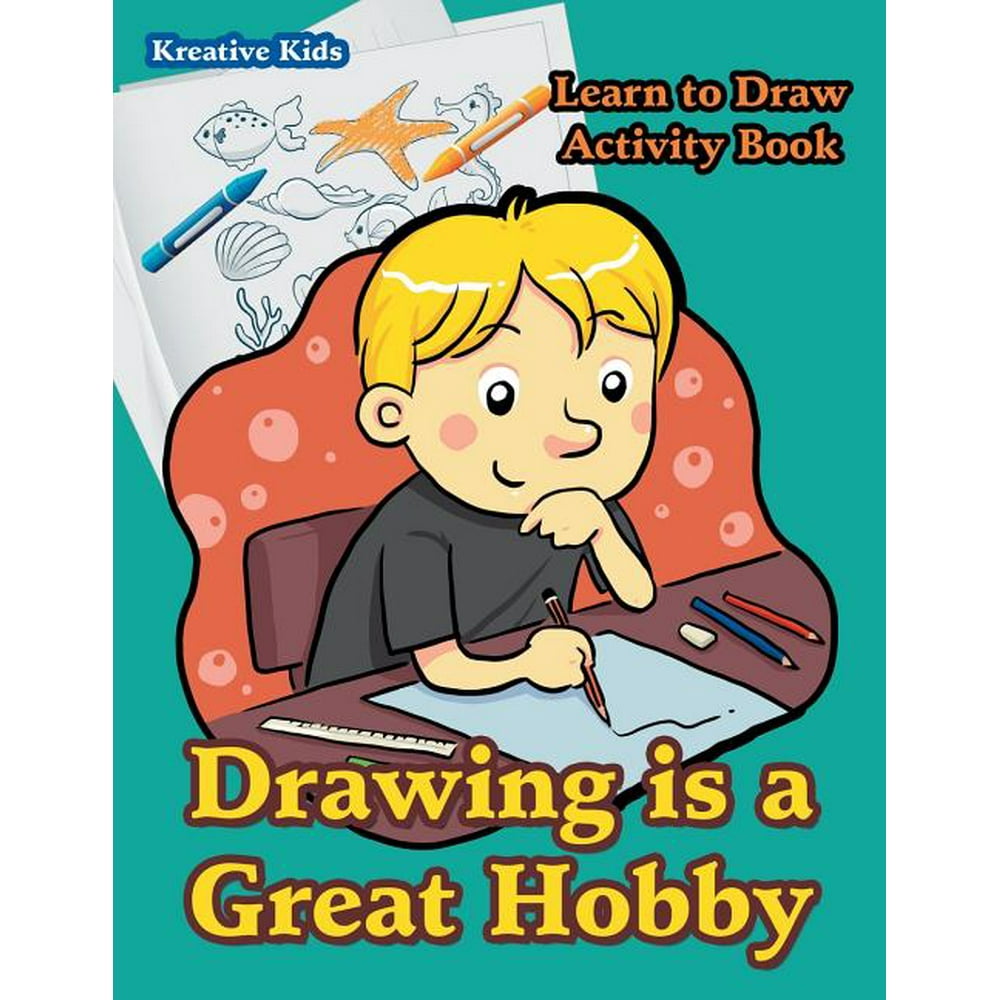 Drawing Is a Great Hobby Learn to Draw Activity Book - Walmart.com ...