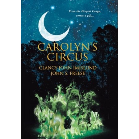 Carolyn's Circus: From the Deepest Congo, comes a gift... | Walmart Canada