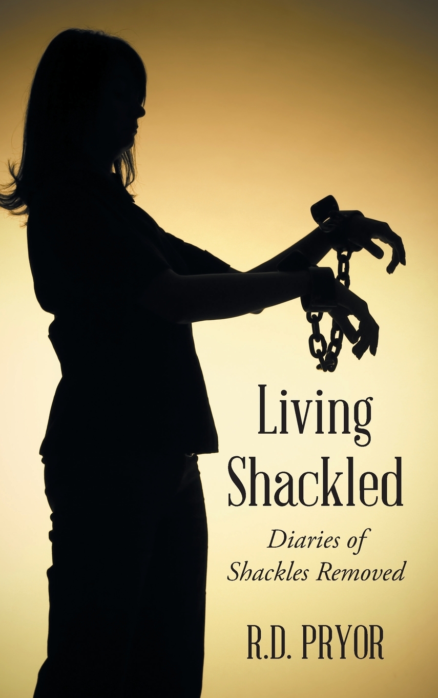 Living Shackled: Diaries of Shackles Removed (Hardcover) - Walmart.com