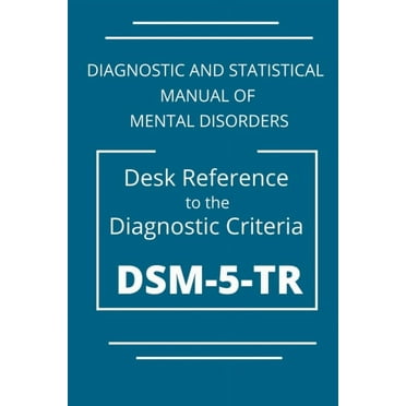 Fifth Edition DSM-5-TR, Diagnostic and Statistical Manual of Mental ...