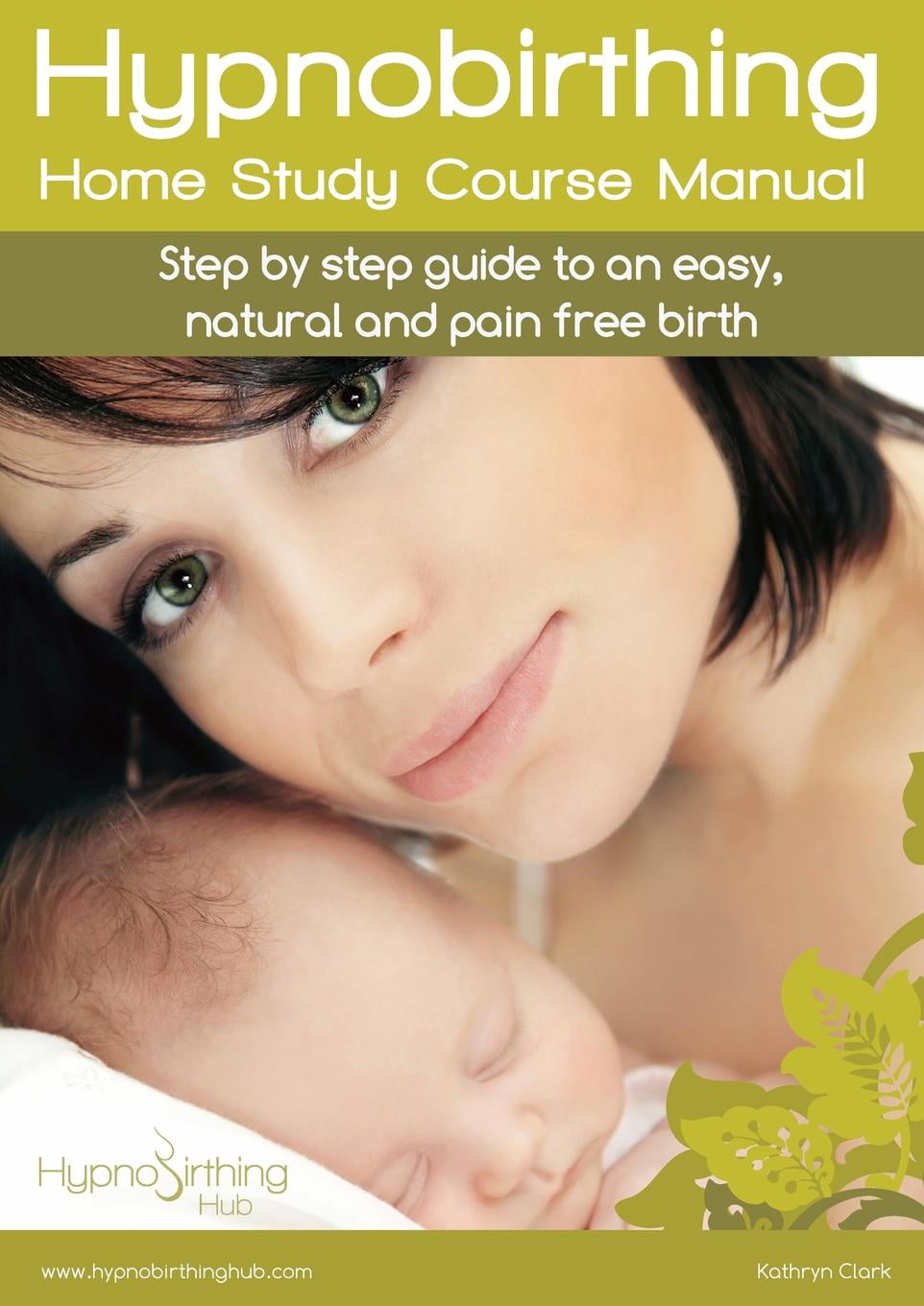 Hypnobirthing Home Study Course Manual : Step by step guide to an easy ...