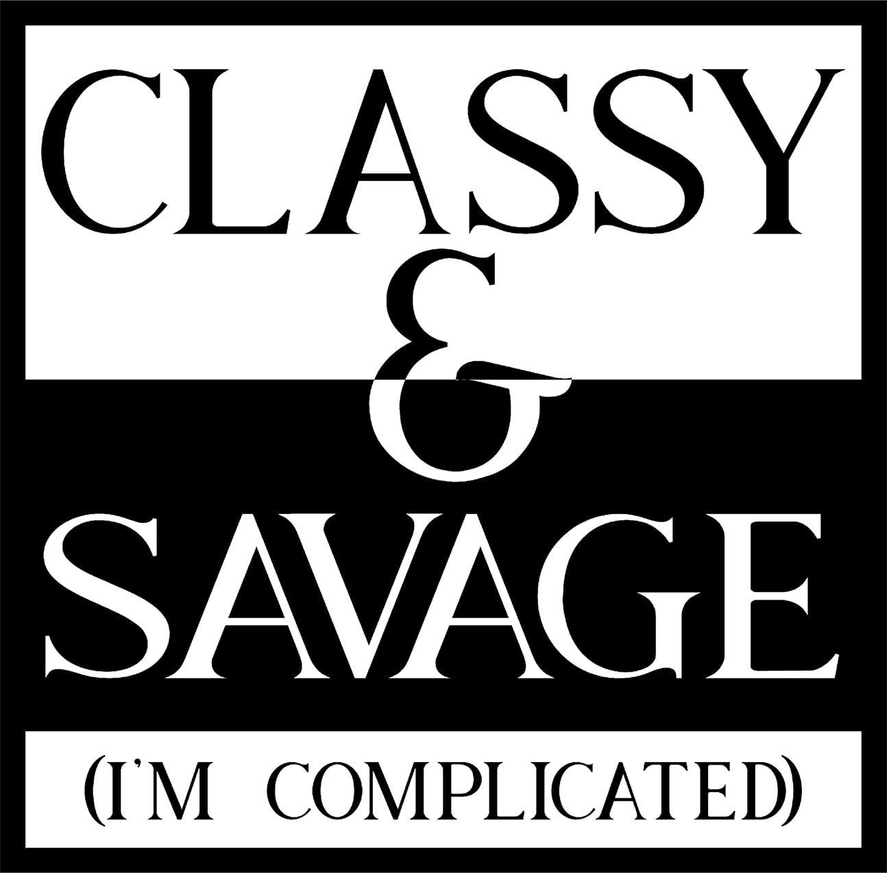 Classy Savage (Im Complicated) Funny Female Personality Wall Decals for ...