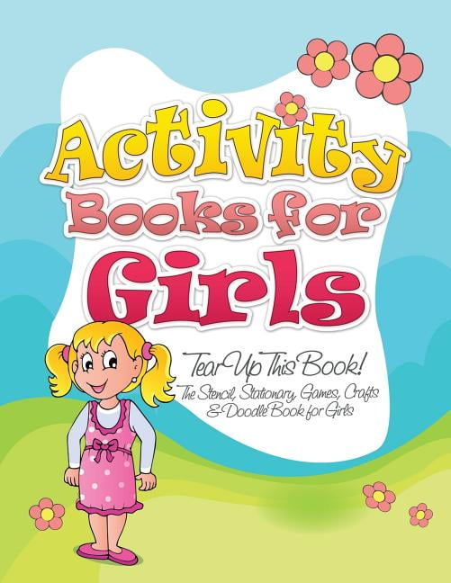 Activity Books for Girls (Tear Up This Book! the Stencil, Stationary ...