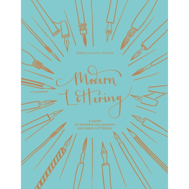 Modern Lettering : A Guide to Modern Calligraphy and Hand Lettering ...