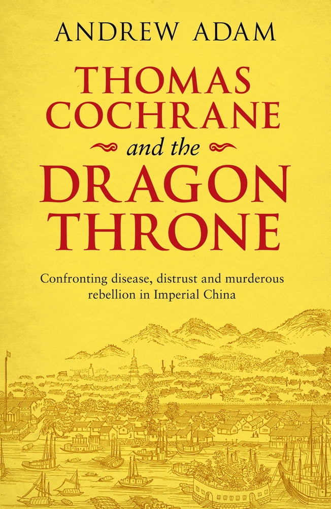 Pre-Owned Thomas Cochrane and the Dragon Throne: Confronting Disease ...