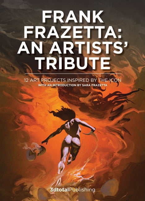Frank Frazetta: An Artists' Tribute : 12 Art Projects Inspired by the ...