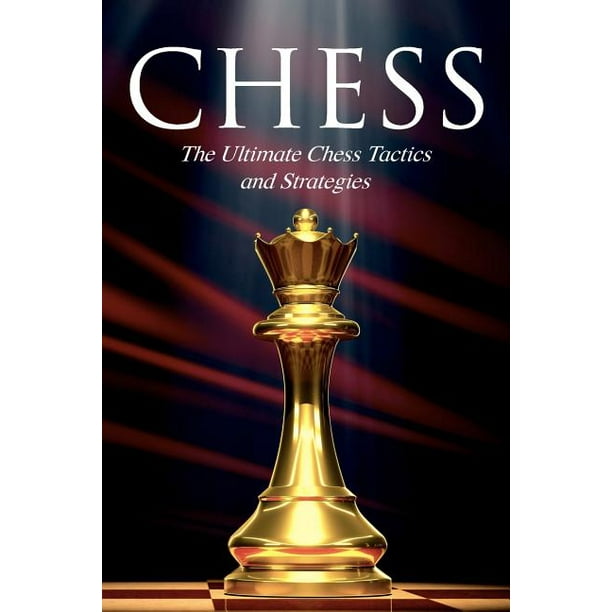 Chess : The Ultimate Chess Tactics and Strategies (Paperback) - Walmart.com