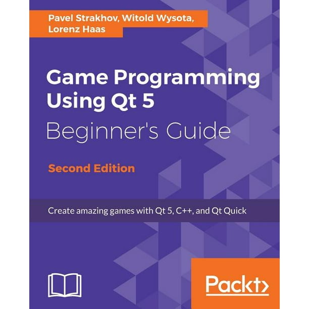 Game Programming Using Qt 5, Beginner's Guide - Second Edition : Create ...