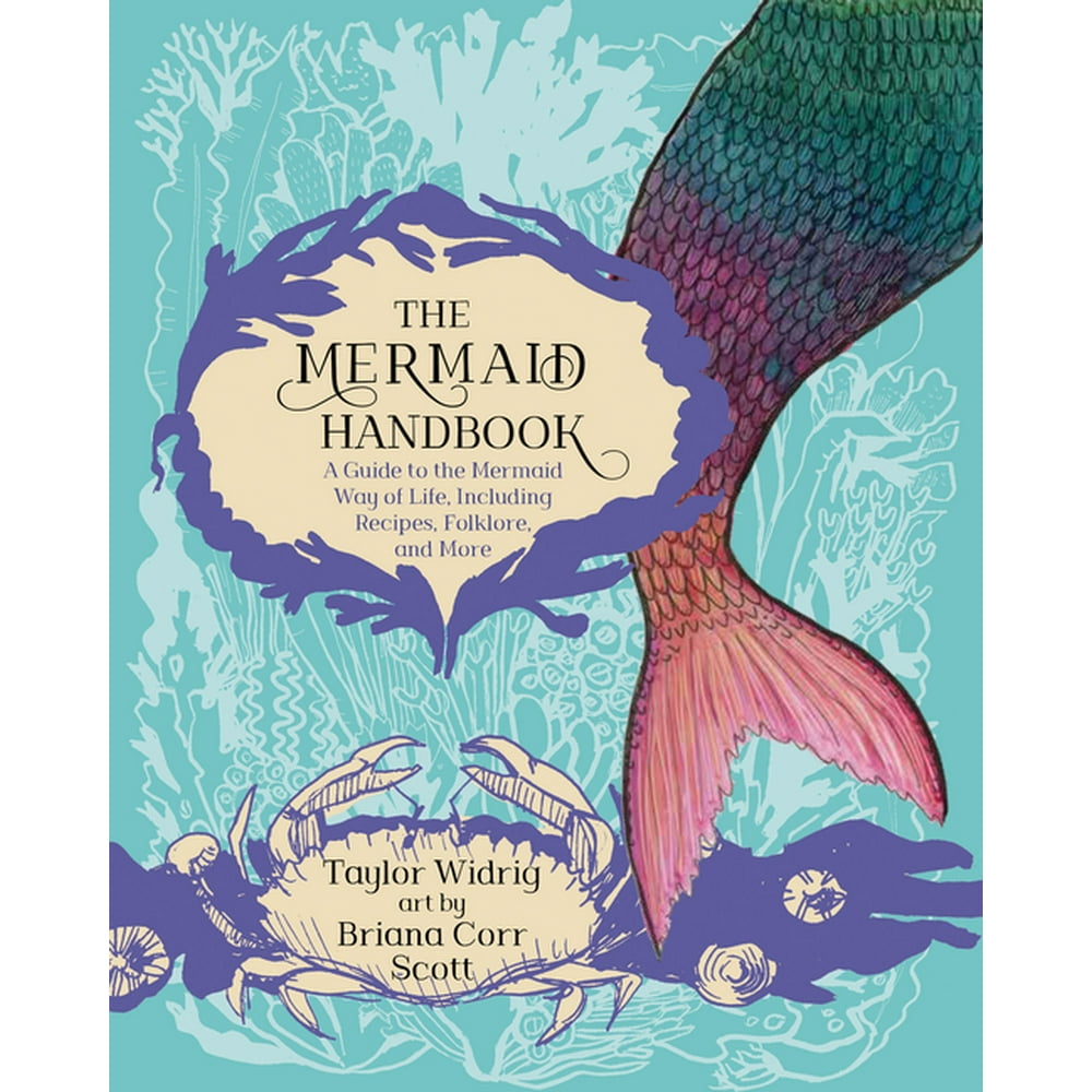 The Mermaid Handbook : A Guide to the Mermaid Way of Life, Including ...