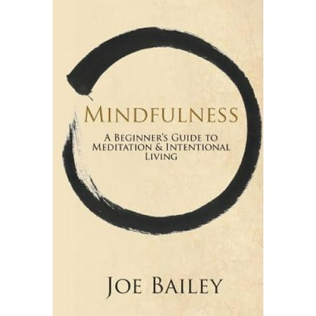 Mindfulness: A Beginner's Guide to Meditation & Intentional Living ...